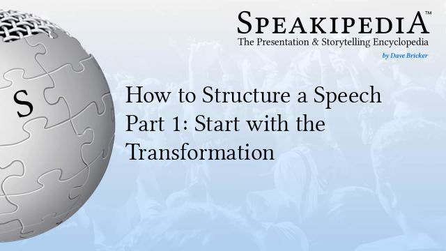 How to Structure a Speech Part 1: Start with the Transformation ...