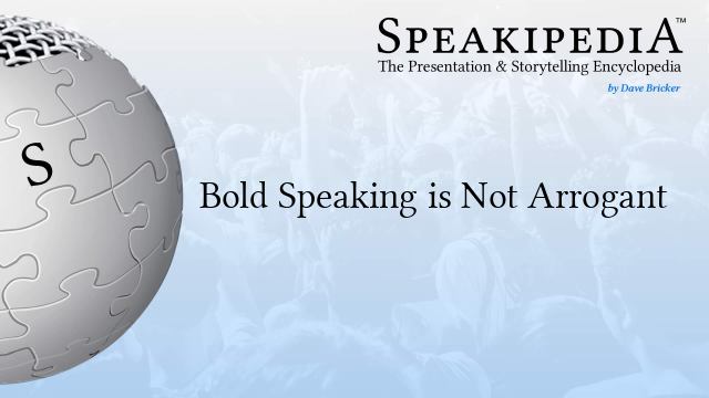 Bold Speaking is Not Arrogant - Speakipedia