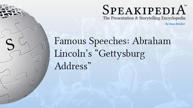 Famous Speeches: Abraham Lincoln's "Gettysburg Address" - Speakipedia