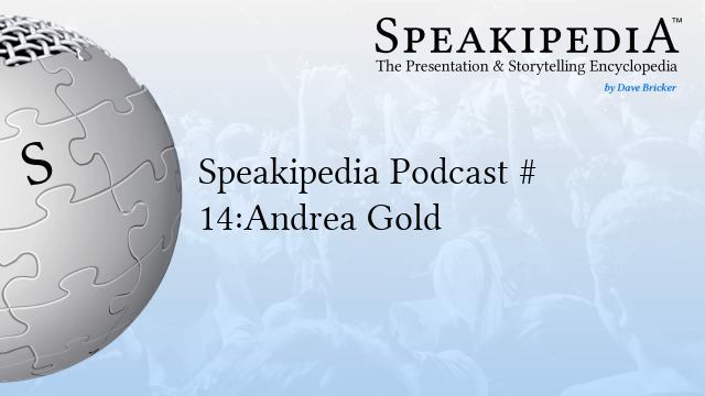 Speakipedia Podcast # 14:Andrea Gold - Speakipedia